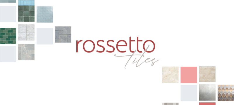 Rossetto Tiles | Our story